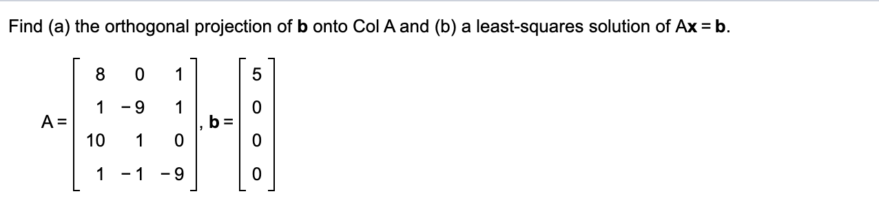 Solved Find (a) ﻿the orthogonal projection of b ﻿onto Col A | Chegg.com