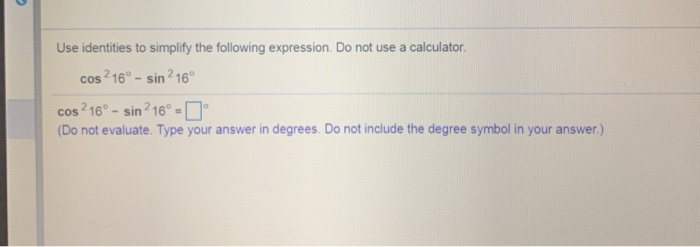 Solved Use identities to simplify the following expression. | Chegg.com