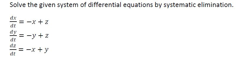 Solved Solve the given system of differential equations by | Chegg.com