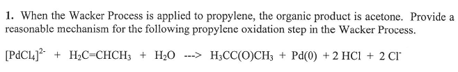 Solved 1. When the Wacker Process is applied to propylene, | Chegg.com