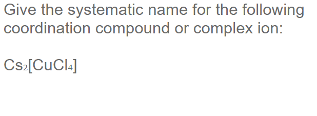 Solved Give the systematic name for the following | Chegg.com