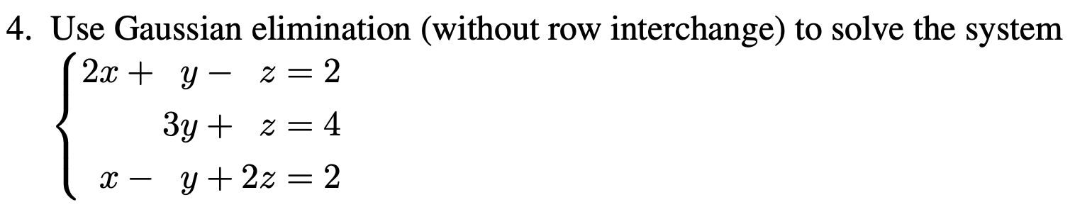 Solved 4. Use Gaussian elimination (without row interchange) | Chegg.com