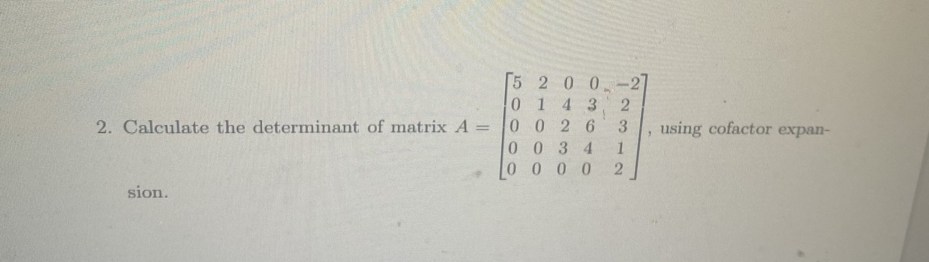 Solved 2. Calculate the determinant of matrix | Chegg.com