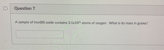 Solved DQuestion 7 A sample of iron(III) oxide contains | Chegg.com