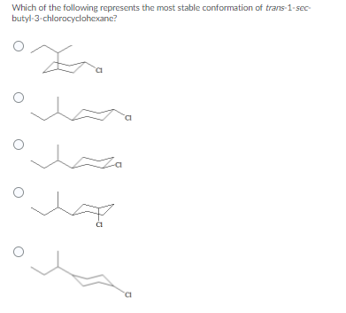 Solved Which of the following represents the most stable | Chegg.com