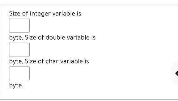 Solved Size of integer variable is byte, Size of double | Chegg.com