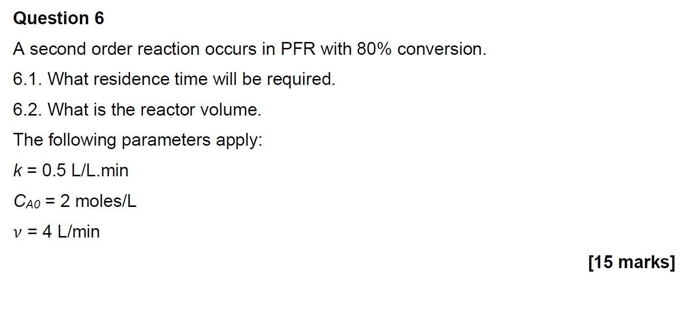Solved Question 6 A second order reaction occurs in PFR with | Chegg.com