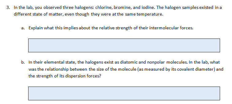 Solved 3. In the lab, you observed three halogens: chlorine, | Chegg.com