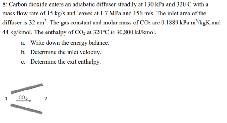 Solved 8: Carbon dioxide enters an adiabatic diffuser | Chegg.com
