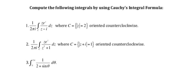 Solved Compute the following integrals by using Cauchy's | Chegg.com