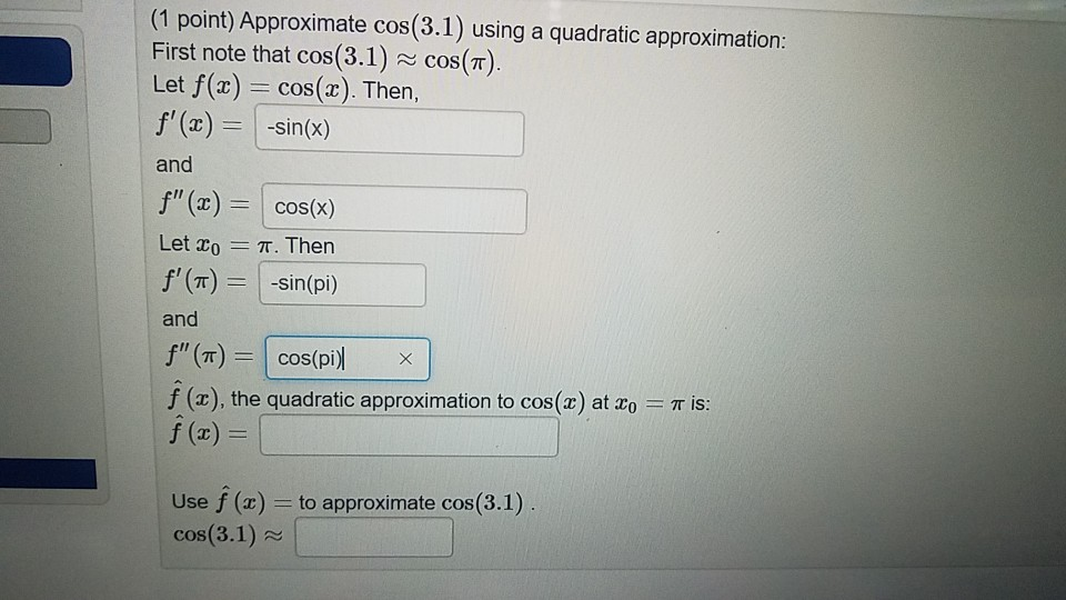 Solved (1 point) Approximate cos(3.1) using a quadratic | Chegg.com