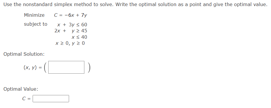 Solved Use the nonstandard simplex method to solve. Write | Chegg.com