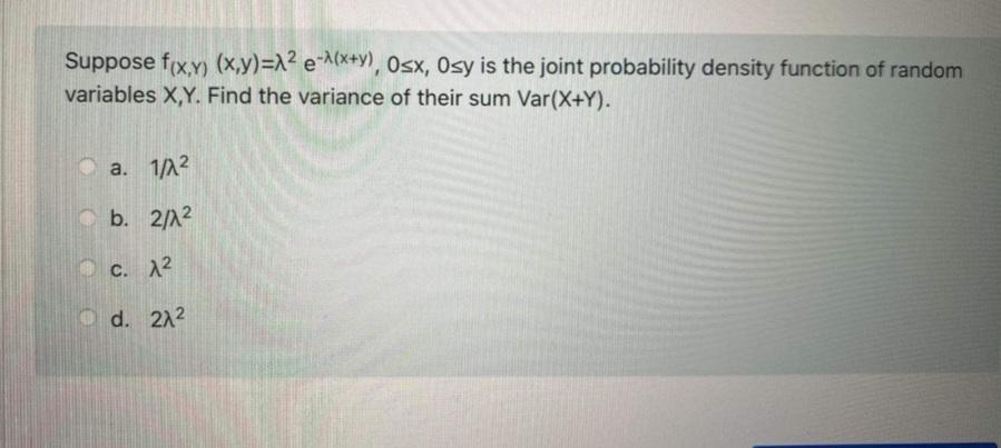 Solved Suppose f(x,y)(x,y)=λ2e−λ(x+y),0≤x,0≤y is the joint | Chegg.com