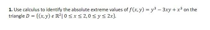 Solved 1. Use calculus to identify the absolute extreme | Chegg.com