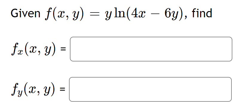 Solved Given f(x, y) = y ln(4x – 6y), find ( ) fr(x, y) = | Chegg.com