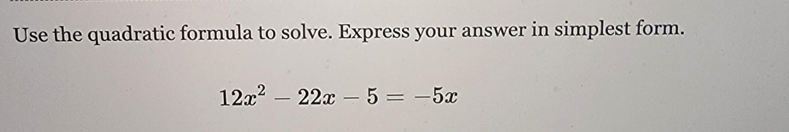 Use the quadratic formula to solve. Express your | Chegg.com