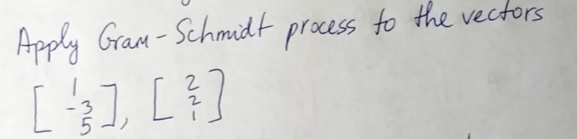 Solved Apply Gram-Schmidt process to the vectors [-2] [] 그[ | Chegg.com
