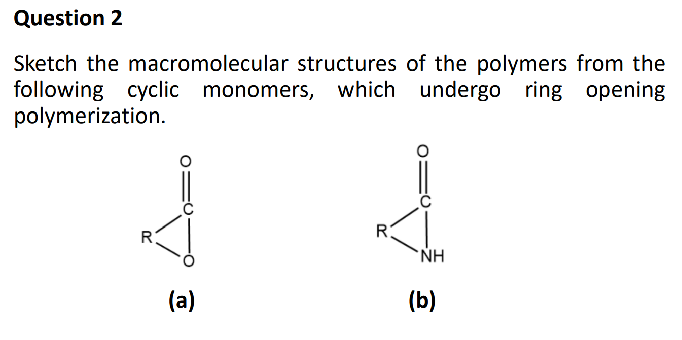 Solved Question 2 Sketch the macromolecular structures of | Chegg.com