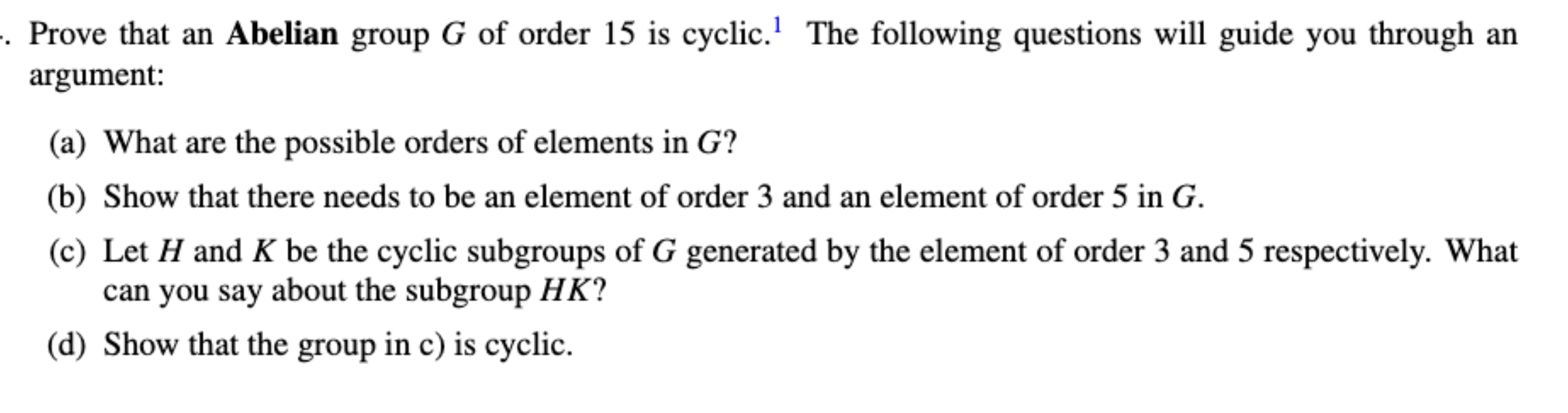 Solved Prove that an Abelian group G of order 15 is cyclic. | Chegg.com