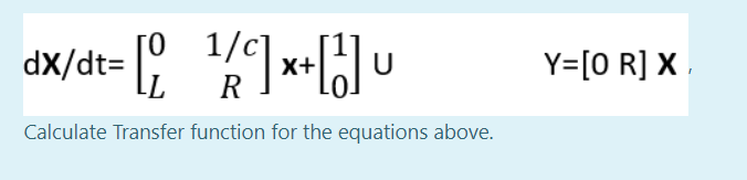 Solved dx/dt= L 16]x+[1] Y=[OR] X Calculate Transfer | Chegg.com