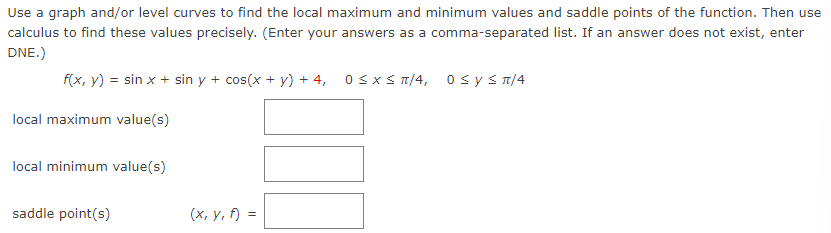 Solved Use a graph and/or level curves to find the local | Chegg.com