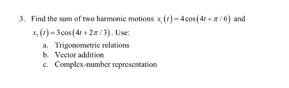 Solved Find the sum o f two harmonic motions x_1 (t) = 4 cos | Chegg.com