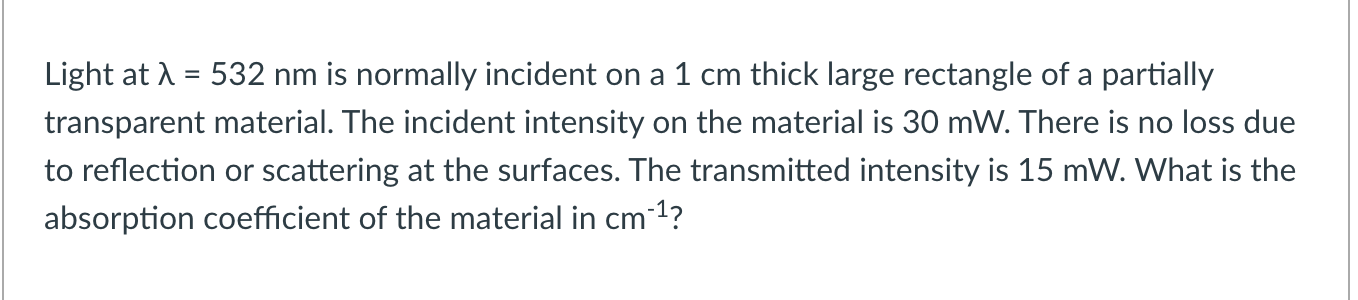 Solved Light at λ=532 nm is normally incident on a 1 cm | Chegg.com