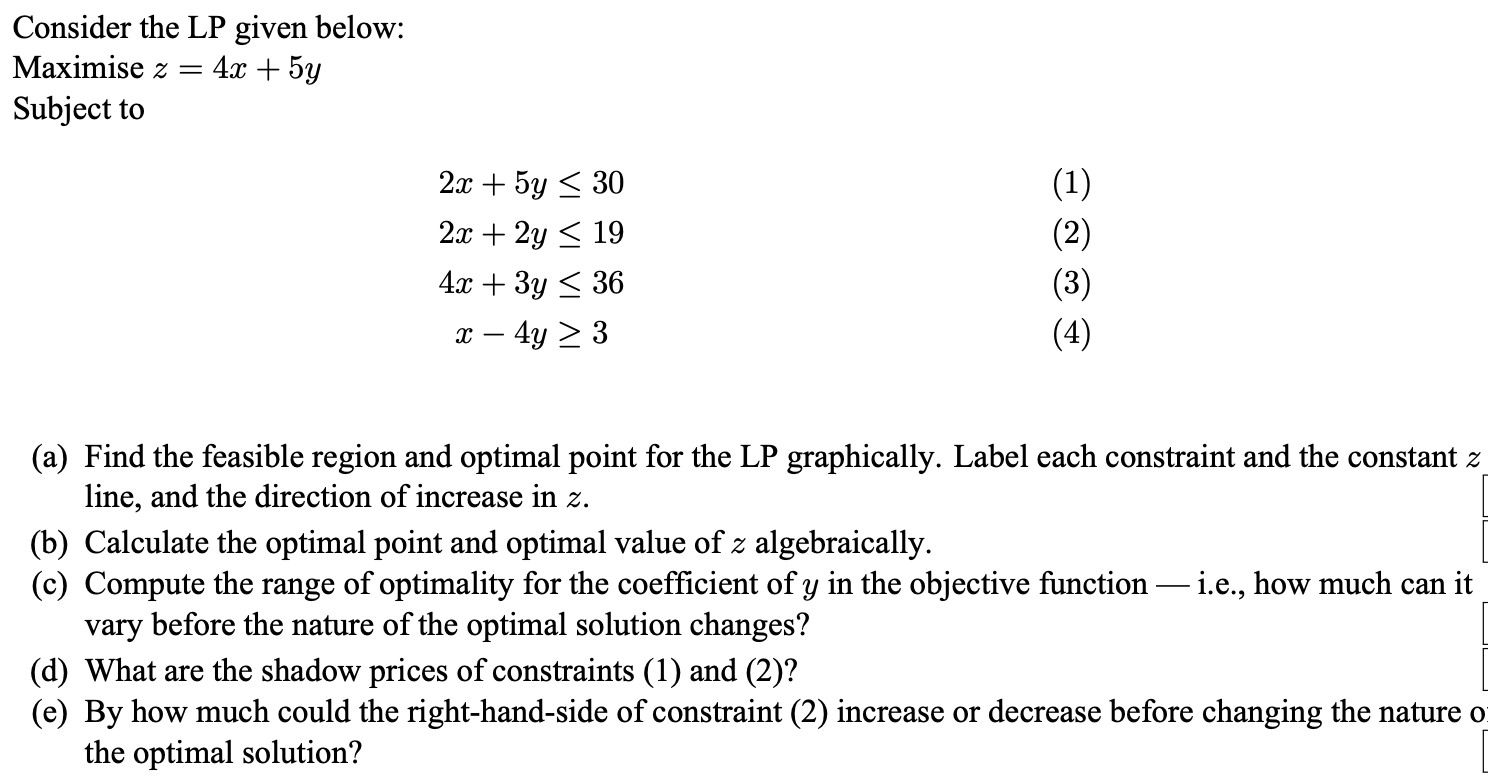 Solved Consider the LP given below: Maximise z = 4x + 5y | Chegg.com