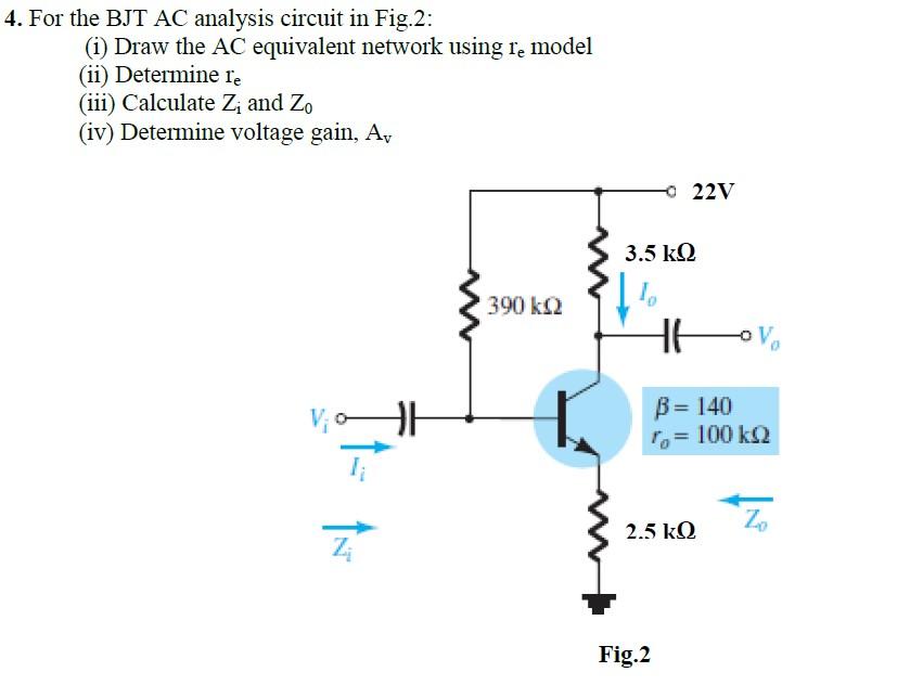 Solved 4. For the BJT AC analysis circuit in Fig.2: (1) Draw | Chegg.com