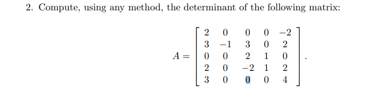 Solved 2. Compute, using any method, the determinant of the | Chegg.com