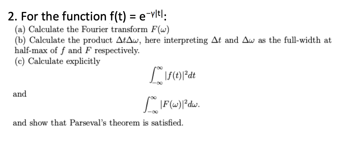 Solved = 2. For the function f(t) = e-vltl: (a) Calculate | Chegg.com