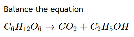 Solved Balance the equation C6H12O6 + CO2 + C2H5OH | Chegg.com
