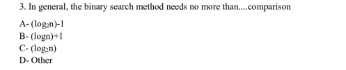 Solved 3. In general, the binary search method needs no more | Chegg.com