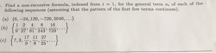 Solved Find a non-recursive formula, indexed from i = 1, for | Chegg.com