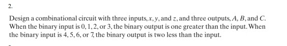 Solved Design a combinational circuit with three inputs, x, | Chegg.com