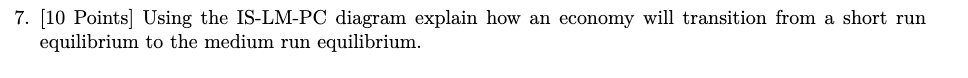 Solved 7. [10 Points] Using the IS-LM-PC diagram explain how | Chegg.com