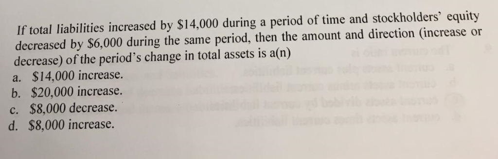 Solved If total liabilities increased by $14,000 during a | Chegg.com
