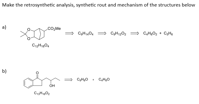 Solved Make the retrosynthetic analysis, synthetic rout and | Chegg.com