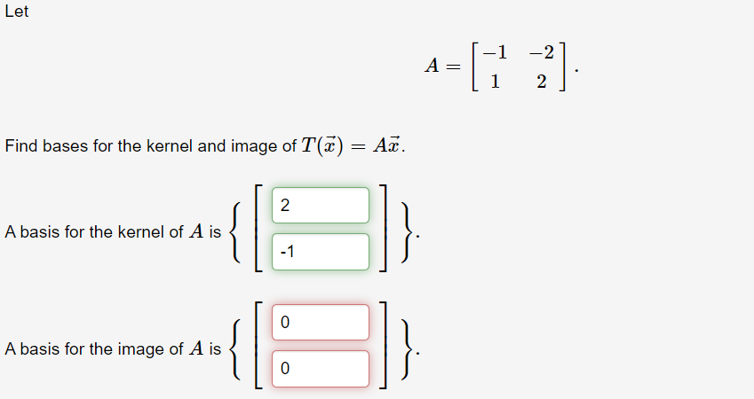 Solved Let Find bases for the kernel and image of T(x) = Ax. | Chegg.com