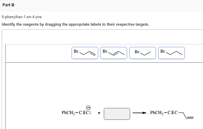 Solved Part B 6-phenylhex-1-en-4-yne Identify the reagents | Chegg.com