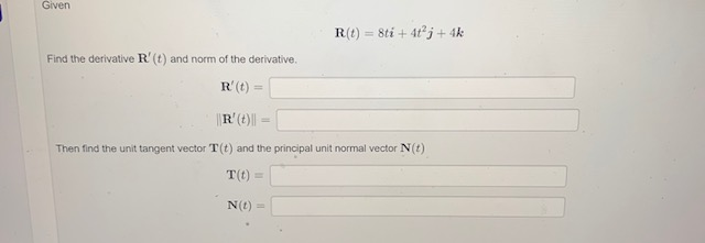 Solved Given R(t)=8ti+4t2j+4kR(t)=8ti+4t2j+4k Find the | Chegg.com