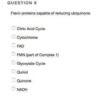 Solved QUESTION 6 Flavin proteins capable of reducing | Chegg.com