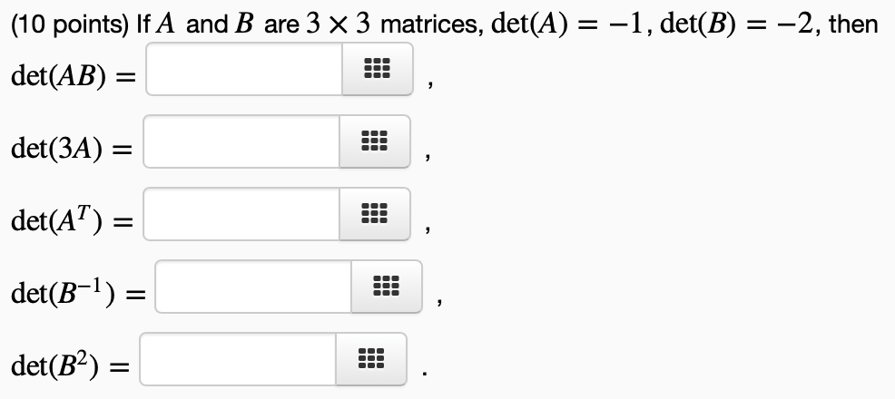 Solved (10 points) If A and B are 3 x 3 matrices, det(A) - | Chegg.com