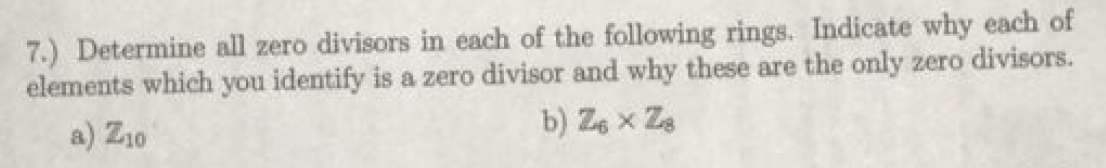 Solved 7.) Determine all zero divisors in each of the | Chegg.com