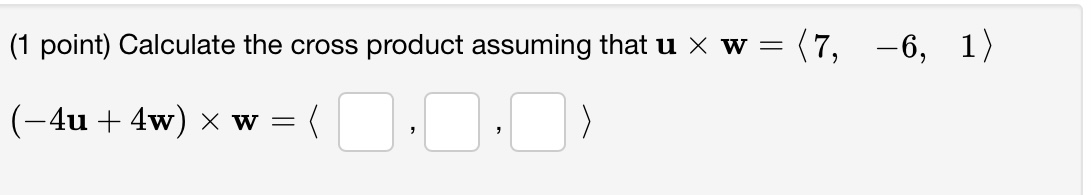 Solved (1 point) Calculate the cross product assuming that | Chegg.com