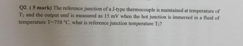 Solved Q2. (5 mark) The reference junction of a J-type | Chegg.com