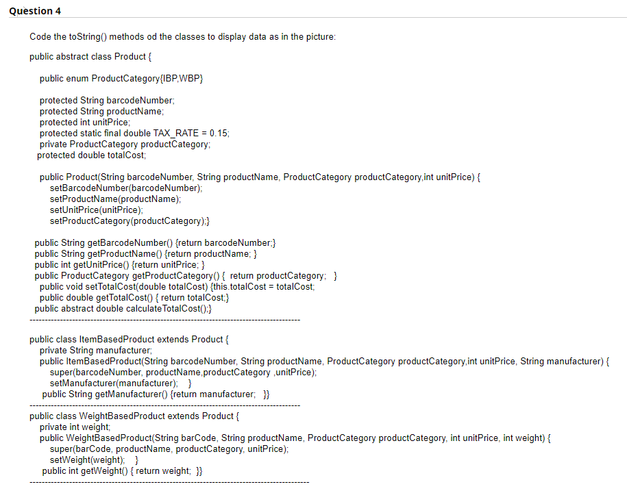 uestion 4 Code the toString() methods od the classes | Chegg.com