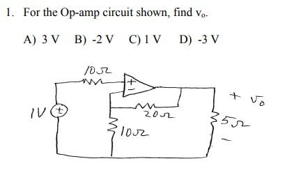 Solved 1. For the Op-amp circuit shown, find v0. A) 3 V B) | Chegg.com