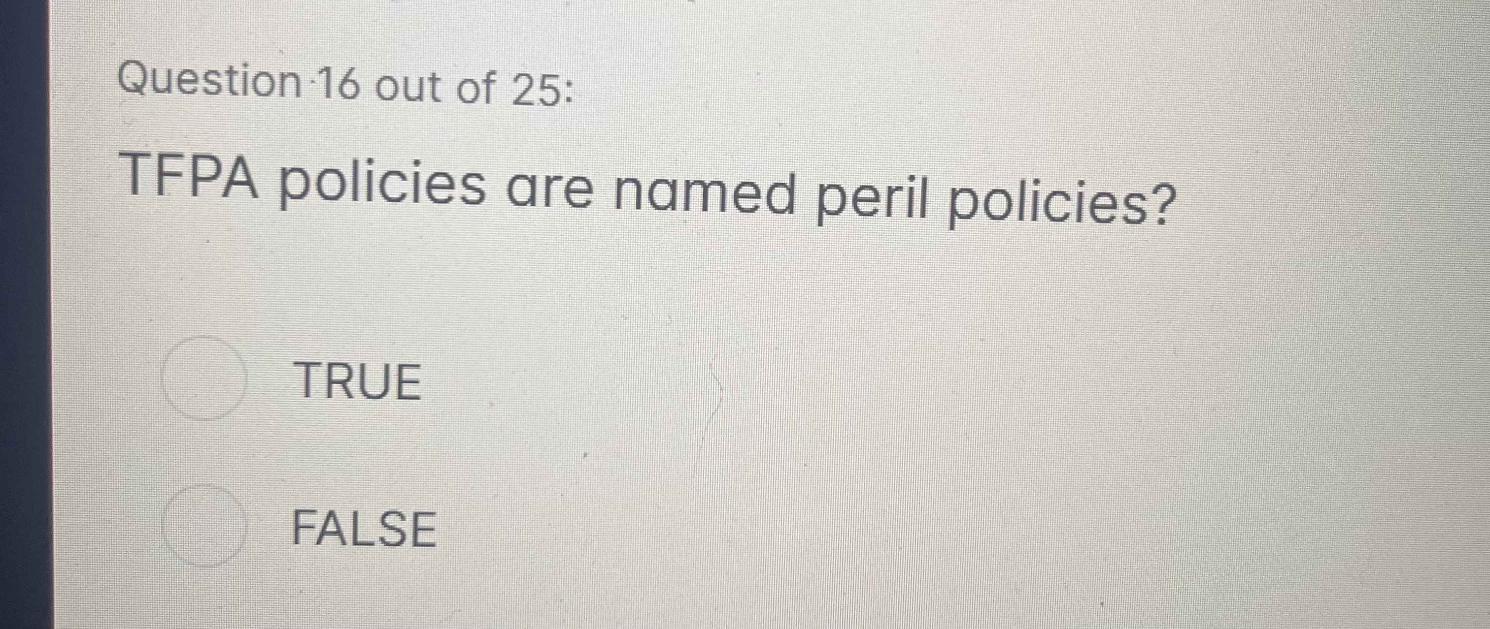 Solved Question 16 out of 25: TFPA policies are named peril | Chegg.com