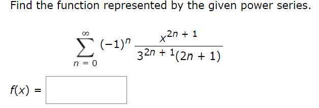 Solved Find the function represented by the given power | Chegg.com